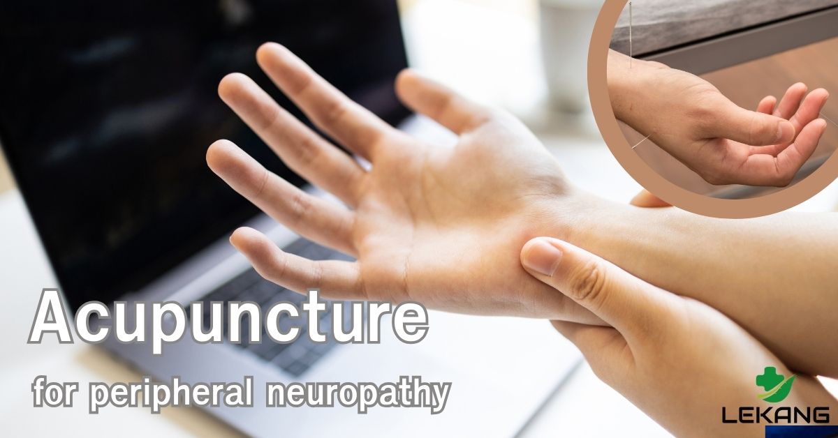 Acupuncture for peripheral neuropathy| Lekang Clinic แพทย์แผนจีน Acupuncture